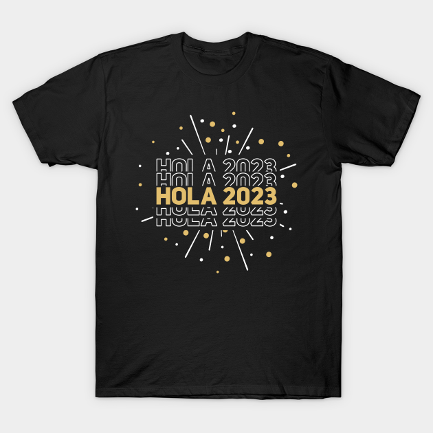 Hola 2023 New Year 2023 Celebration New Year 2023 T Shirt TeePublic hola-2023-new-year-2023-celebration-new-year-2023-t-shirt-teepublic